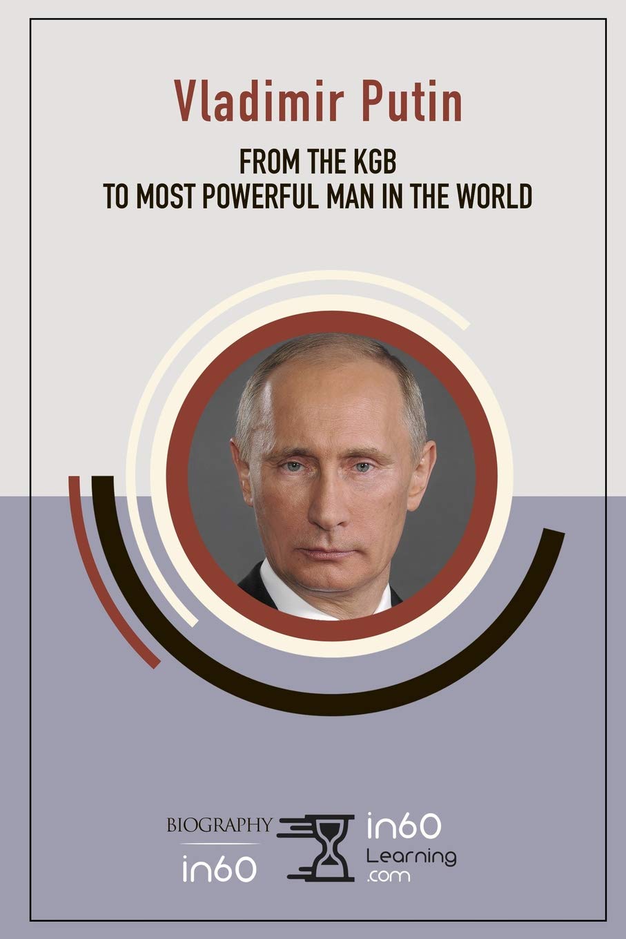 Vladimir Putin: From the KGB to Most Powerful Man in the World ...