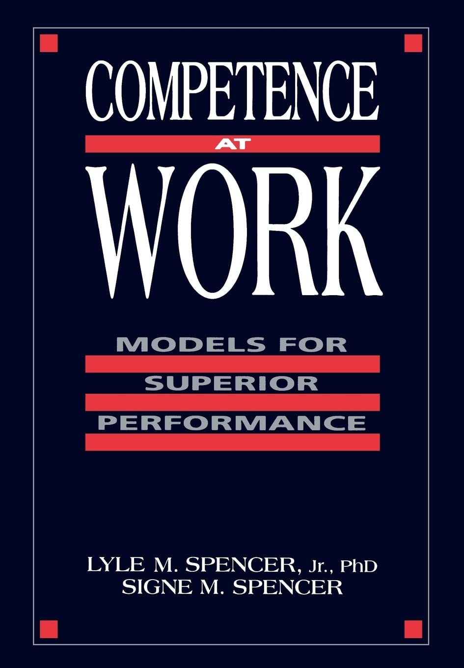 Competence at Work: Models for Superior Performance: Spencer Jr., Lyle ...
