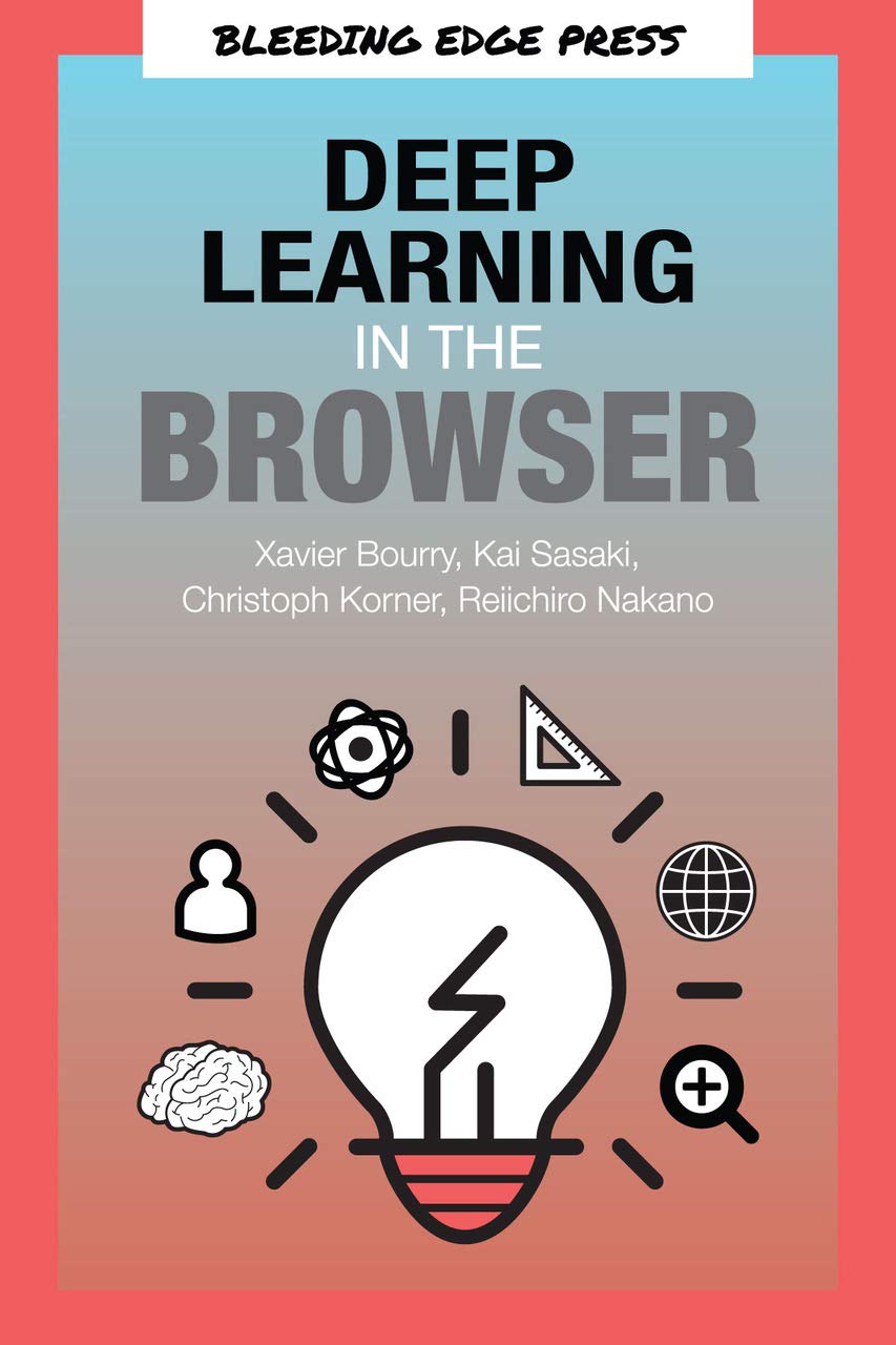 Amazon.com: Deep Learning in the Browser eBook : Bourry, Xavier ...