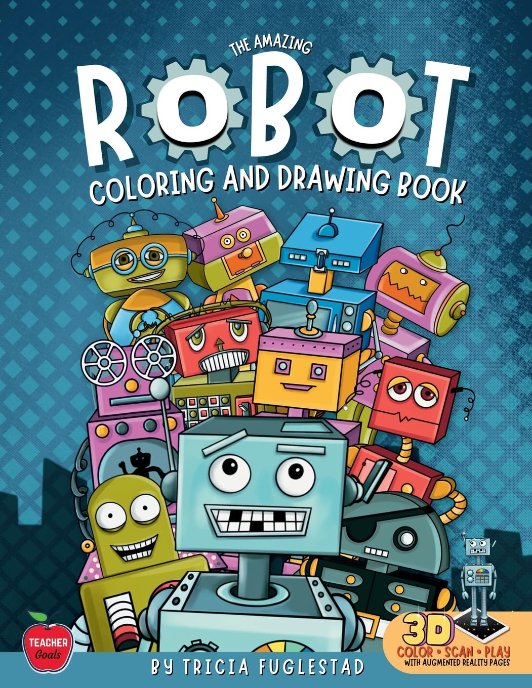The Amazing Robot Coloring and Drawing Book: Color and Learn How to ...