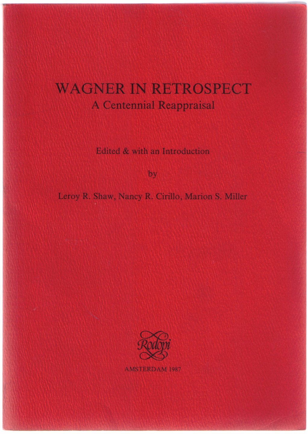 Wagner in retrospect: A centennial reappraisal: SHAW, Leroy R., Nancy R ...