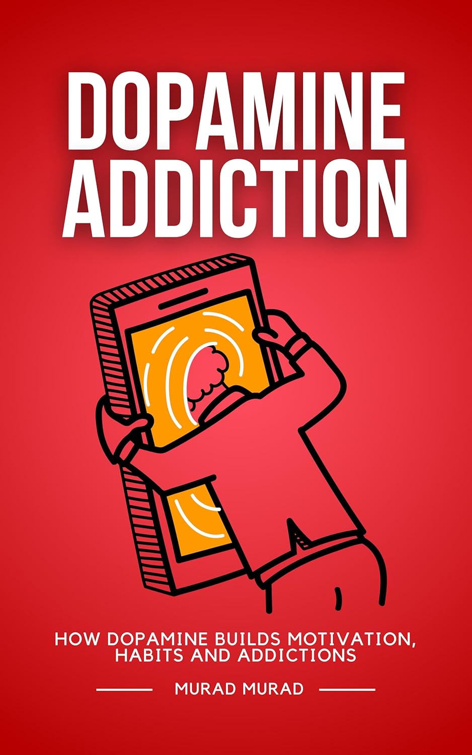 Dopamine Addiction: How Dopamine Builds Motivation, Habits and ...