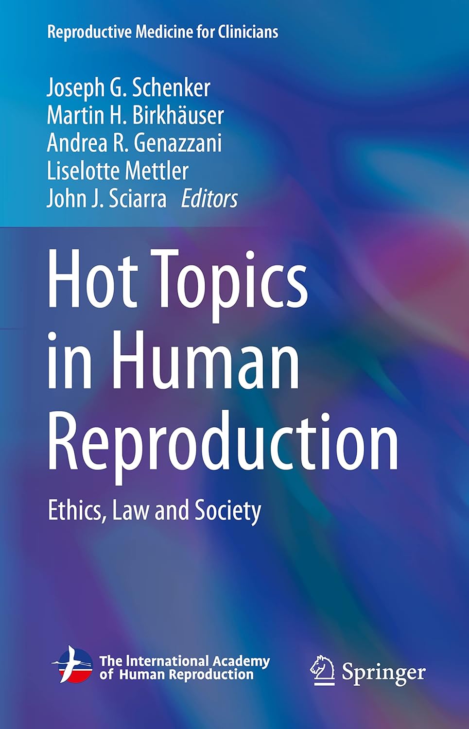 Hot Topics in Human Reproduction: Ethics, Law and Society (Reproductive ...
