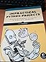 Impractical Python Projects: Playful Programming Activities to Make You Smarter: Vaughan, Lee ...