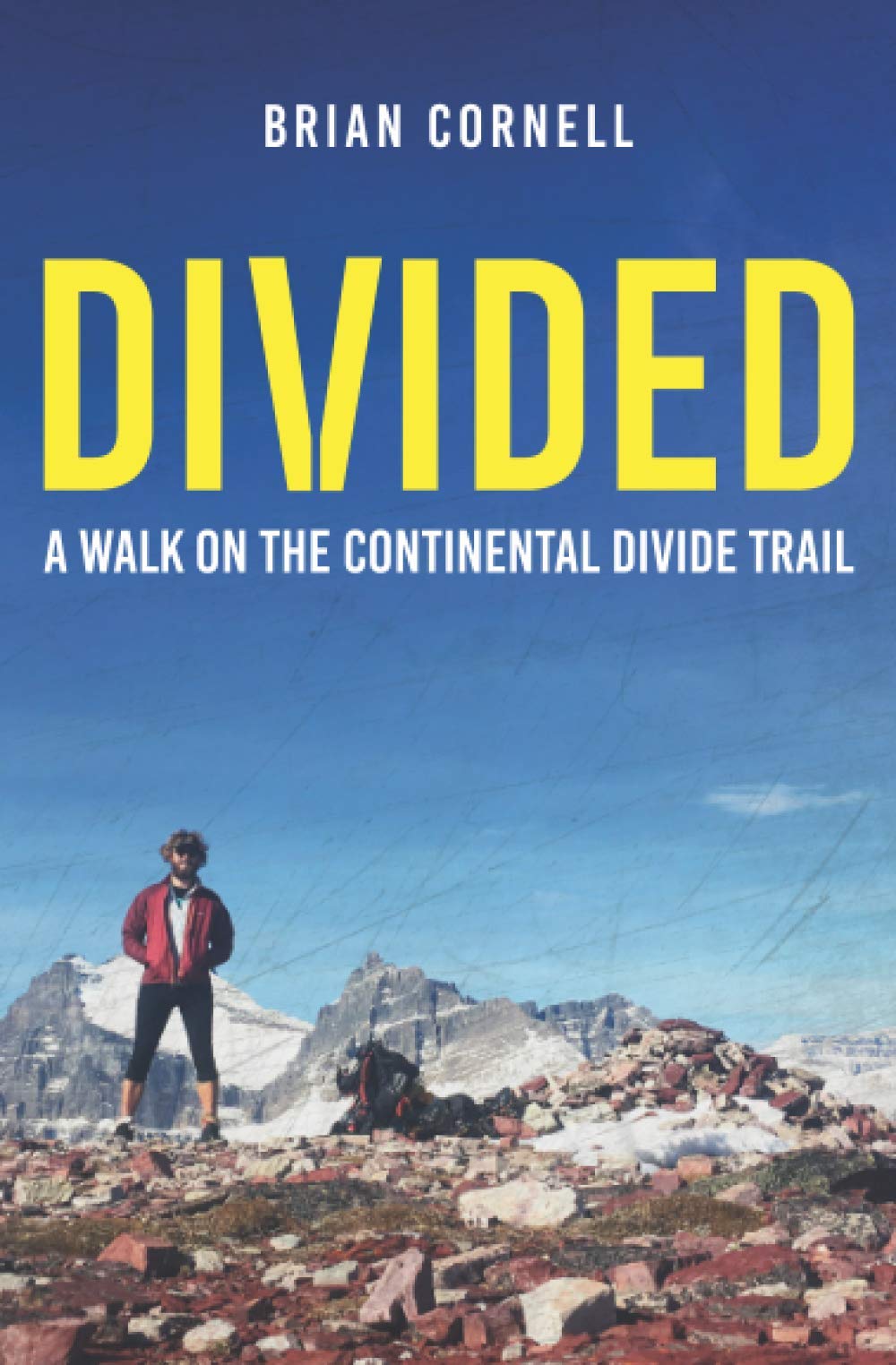 Divided: A Walk on the Continental Divide Trail: Cornell, Brian ...