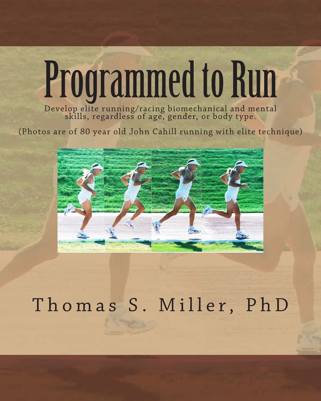 Programmed to Run: Develop elite running/racing biomechanical and ...