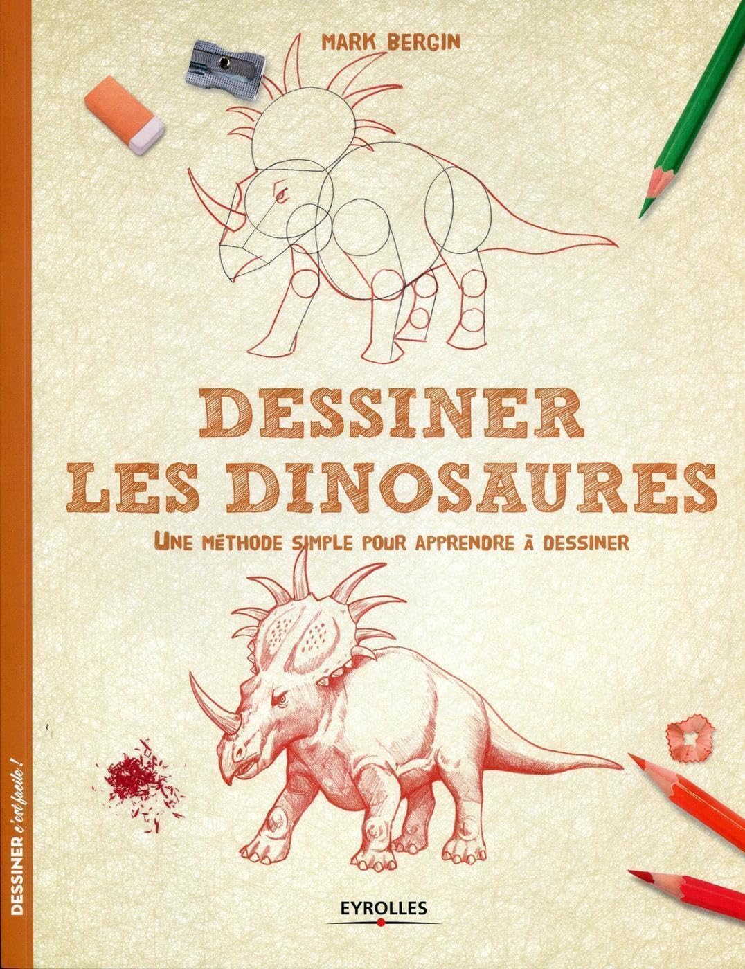 Dessiner les dinosaures: Une méthode simple pour apprendre à dessiner ...