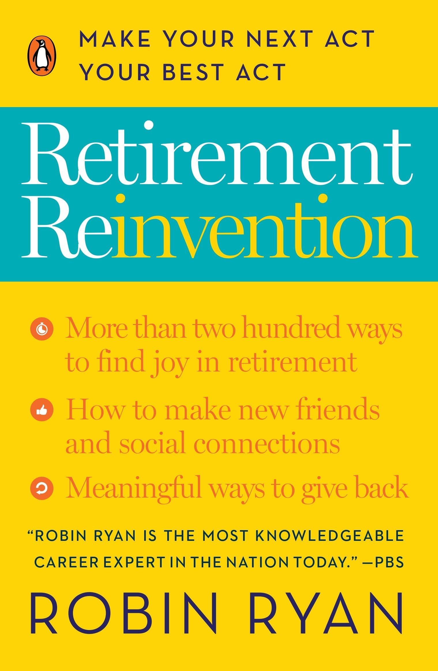 Retirement Reinvention: Make Your Next Act Your Best Act : Ryan, Robin ...