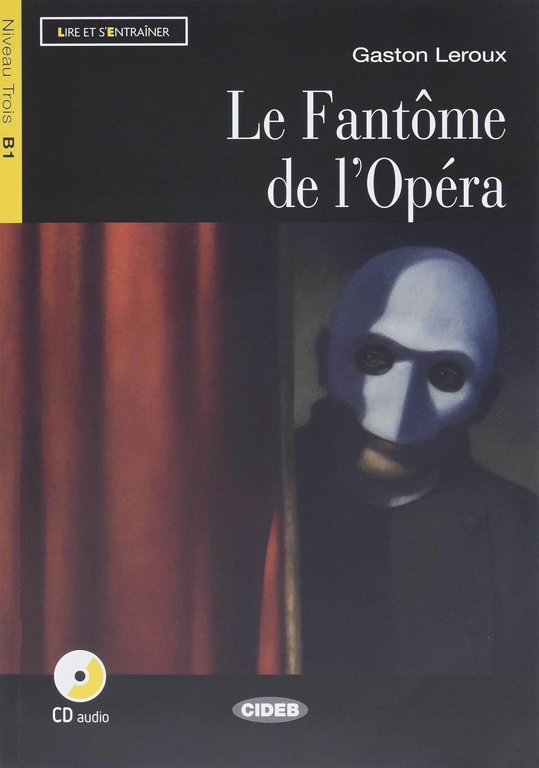 FANTOME DE LOPERA: Niveau Trois B1 (Lire et s'entraîner ...