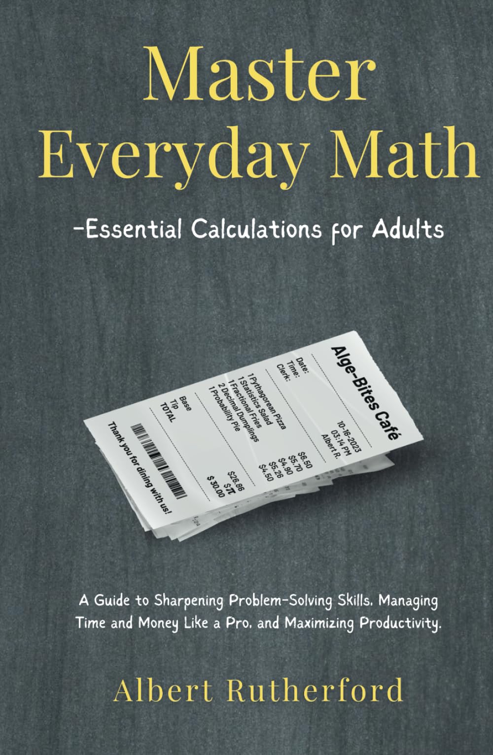 Master Everyday Math - Essential Calculations for Adults: A Guide to ...