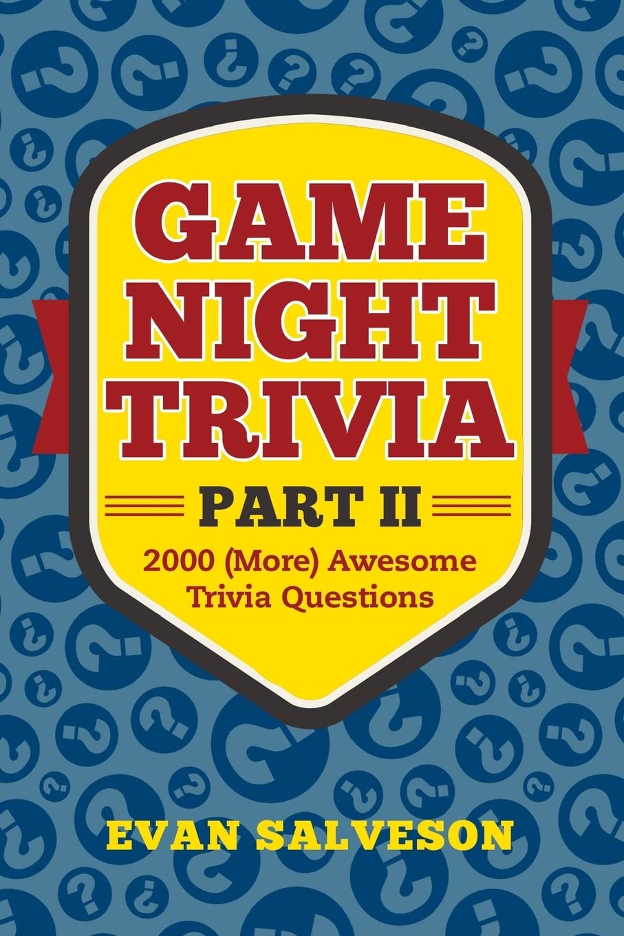 Game Night Trivia Part II: 2000 (More) Awesome Trivia Questions ...