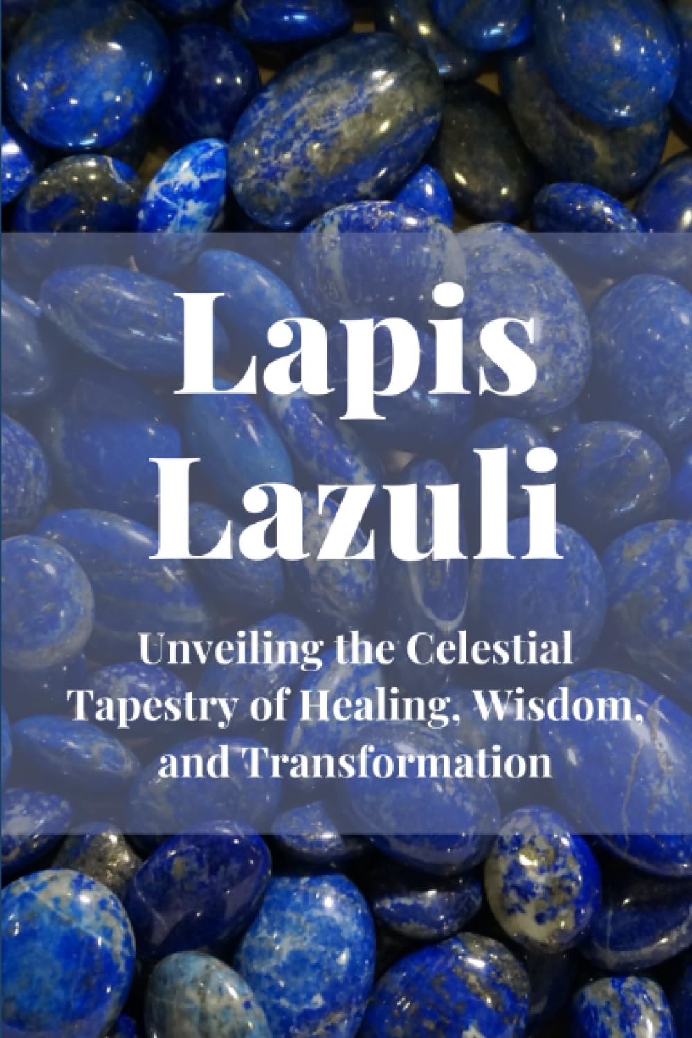 Lapis Lazuli: Unveiling the Celestial Tapestry of Healing, Wisdom, and ...