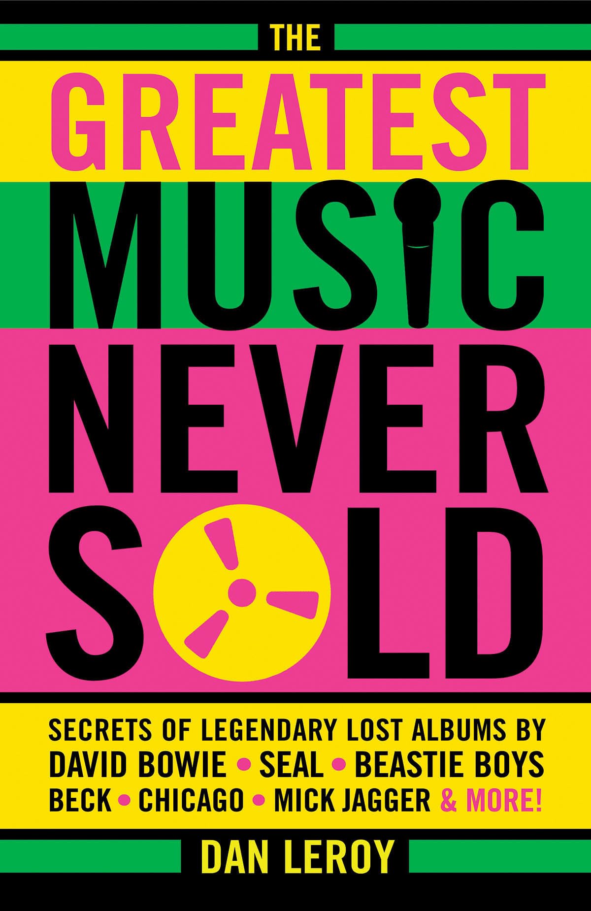 The Greatest Music Never Sold: Secrets of Legendary Lost Albums by ...