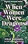 Amazon.com: When Women Were Dragons: A Novel: 9780385548229: Barnhill ...