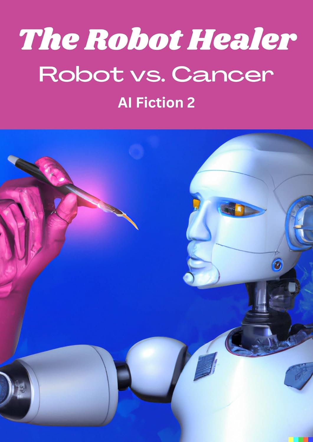 The Robot Healer: Robot vs. Cancer (AI Fiction Book 2) eBook : Nasir ...