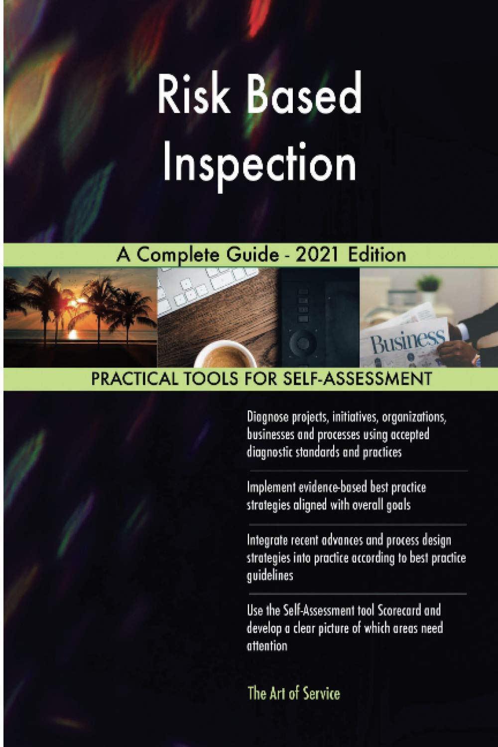 Risk Based Inspection A Complete Guide - 2021 Edition: The Art of ...