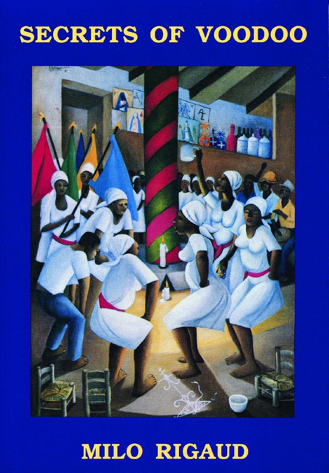 Secrets of Voodoo: Milo Rigaud, Odette Mennesson-Rigaud, Robert B ...