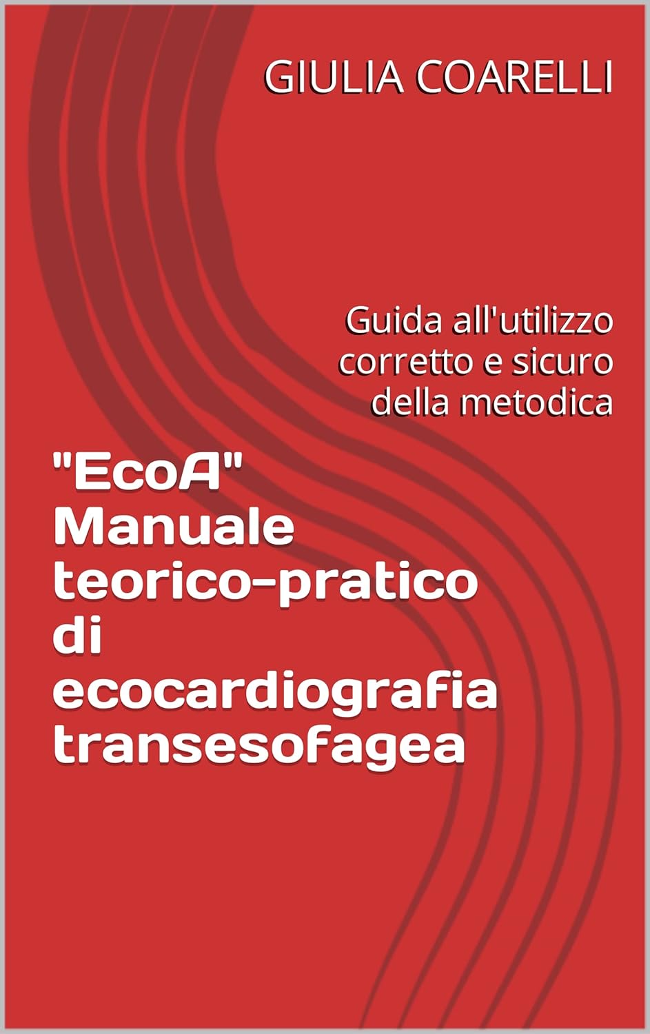 "EcoA" Manuale teorico-pratico di ecocardiografia transesofagea: Guida ...