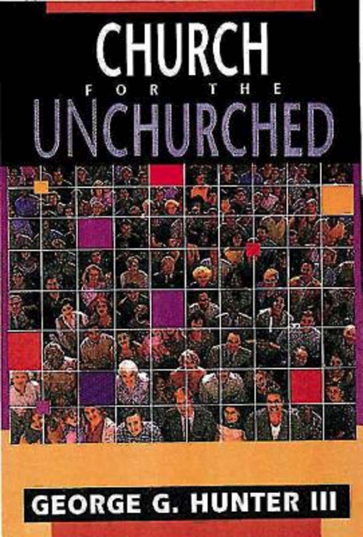 Church for the Unchurched: Hunter III, George G.: 9780687277322: Amazon ...