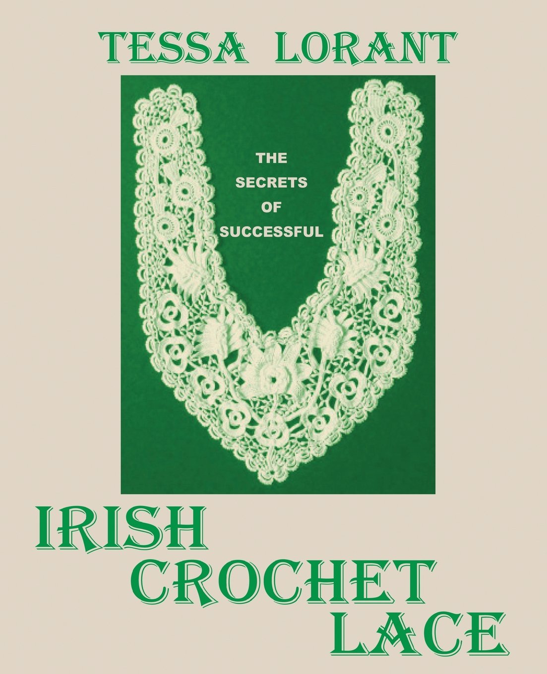 The Secrets of Successful Irish Crochet Lace (Heritage of Knitting ...