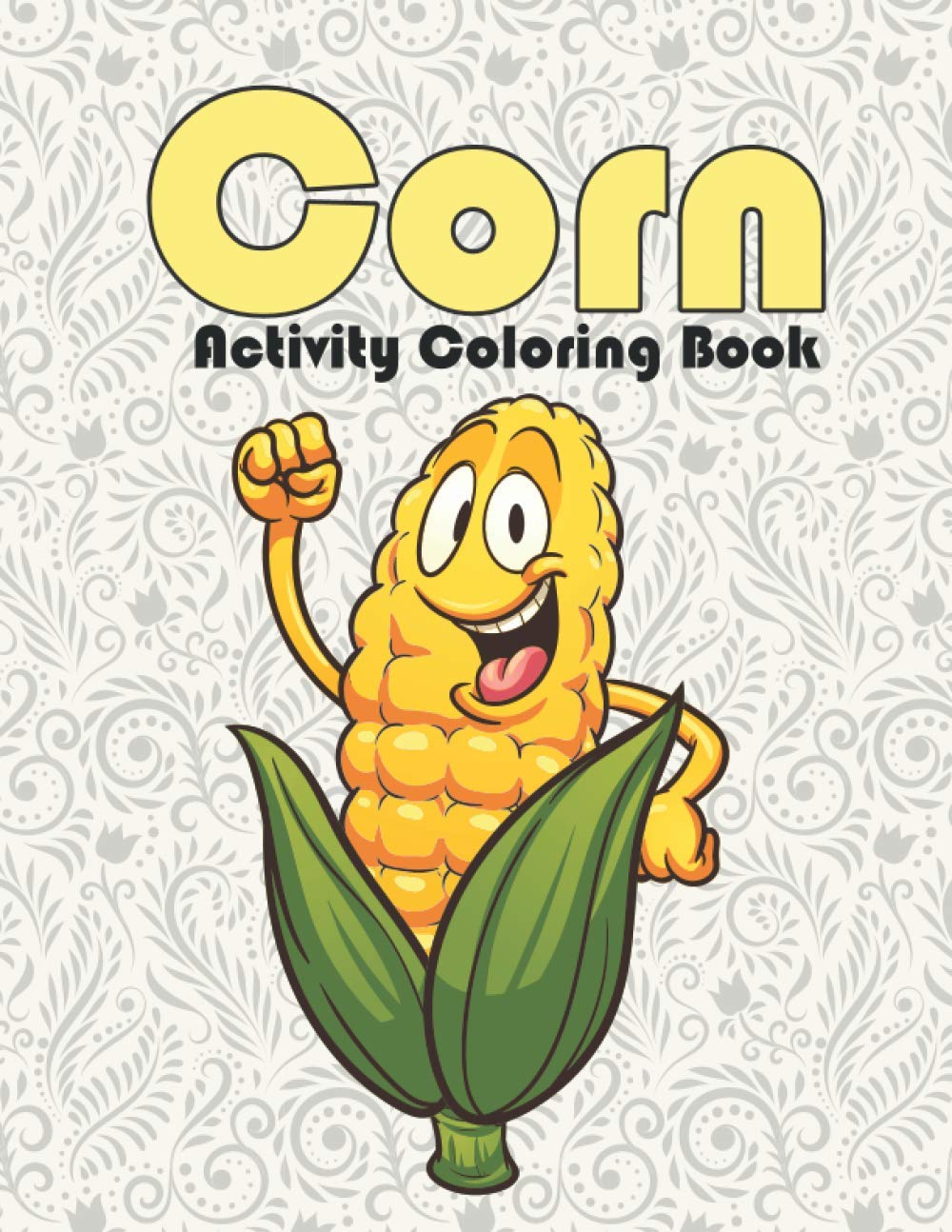 Corn Activity Coloring Book: Funny Fresh Picked Corn Coloring Book for ...