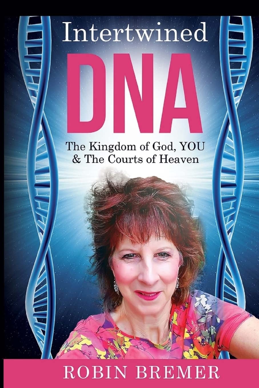 Intertwined DNA: The Kingdom of God, YOU and The Courts of Heaven ...