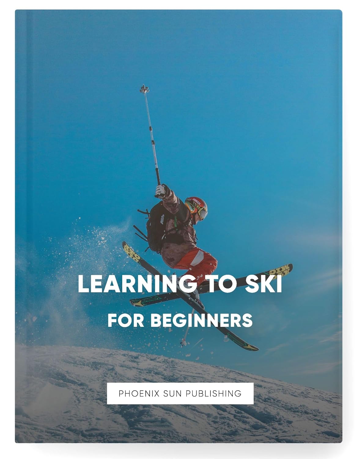 Amazon.com: Learning To Ski - For Beginners eBook : Publishing, PS ...