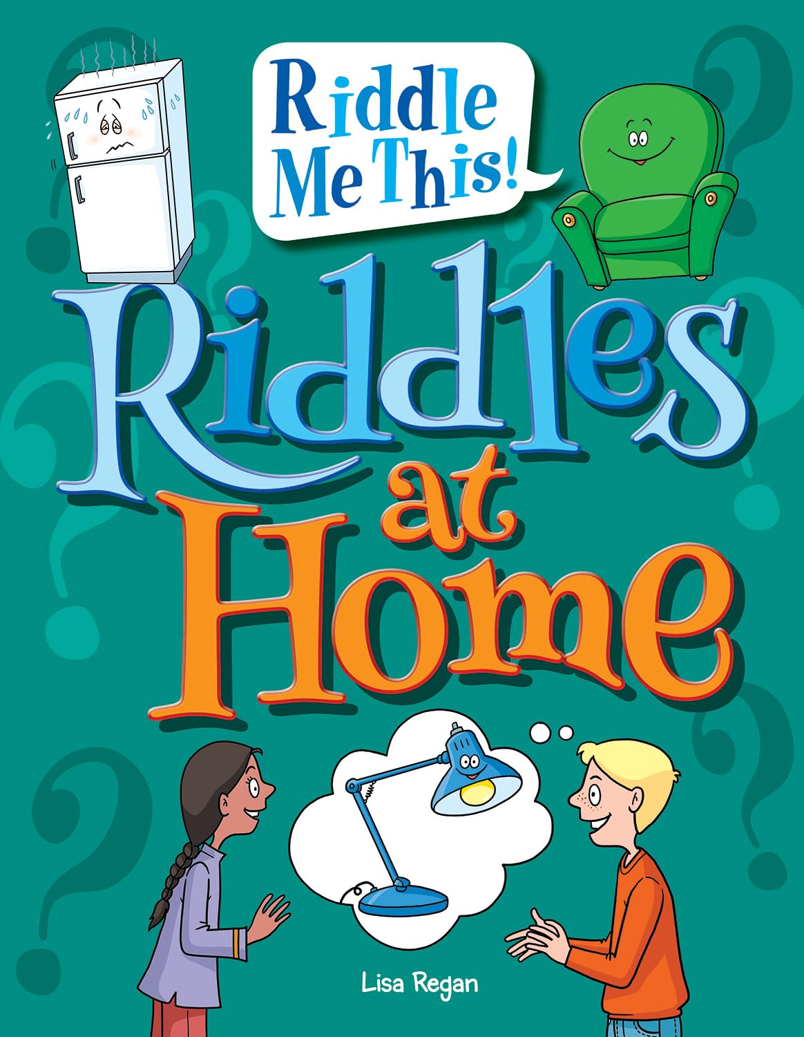Riddles at Home (Riddle Me This!): Regan, Lisa: 9781477791707: Amazon ...