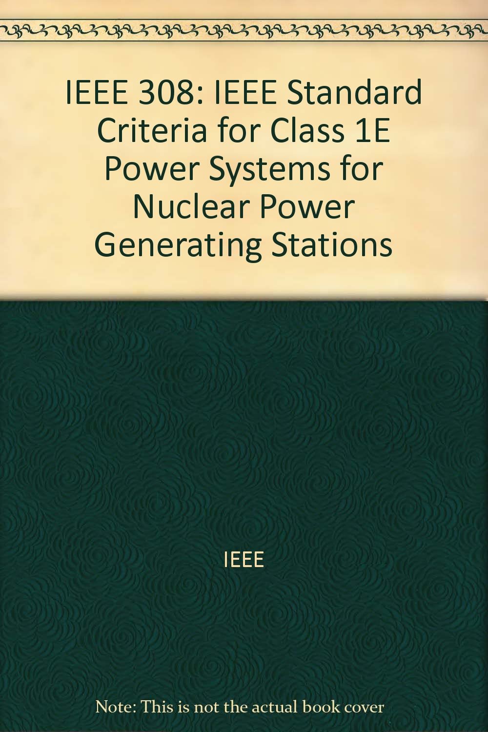 IEEE 308: IEEE Standard Criteria for Class 1E Power Systems for Nuclear ...