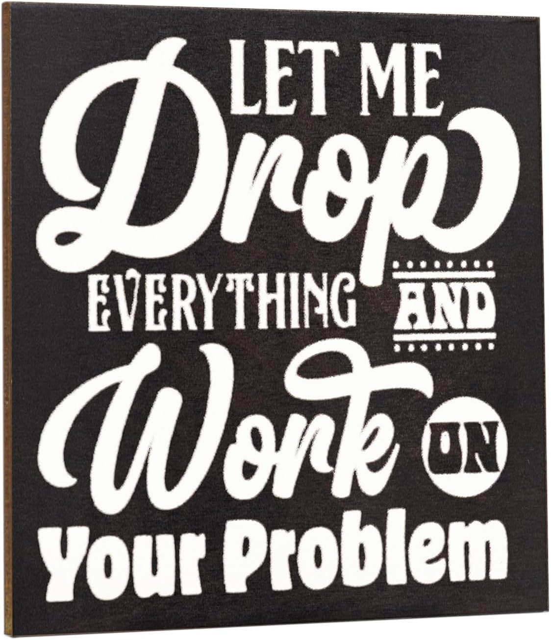 Amazon.com: JennyGems Let Me Drop Everything and Work on Your Problem ...