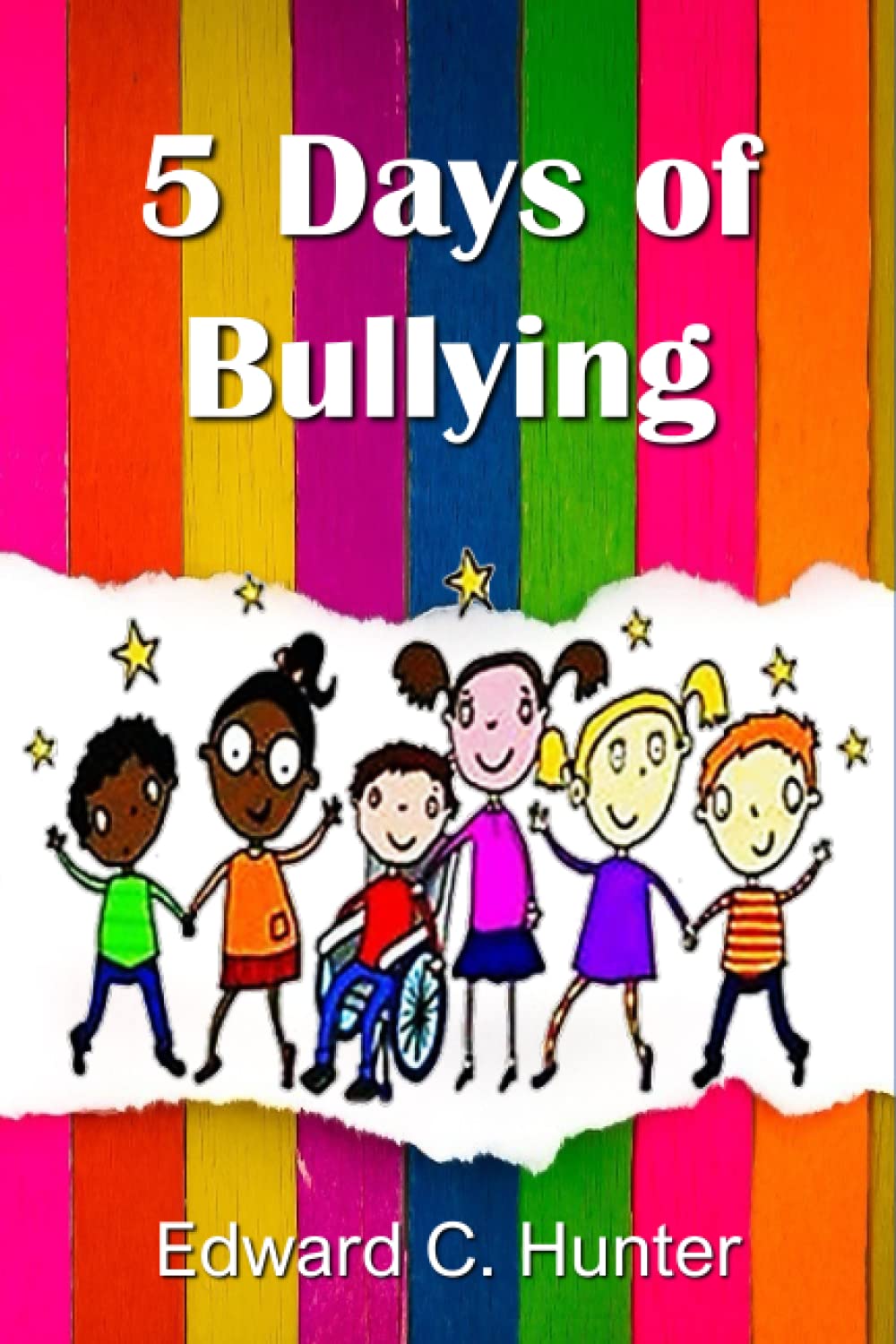5 Days of Bullying: Hunter, Edward C.: 9798387307225: Amazon.com: Books