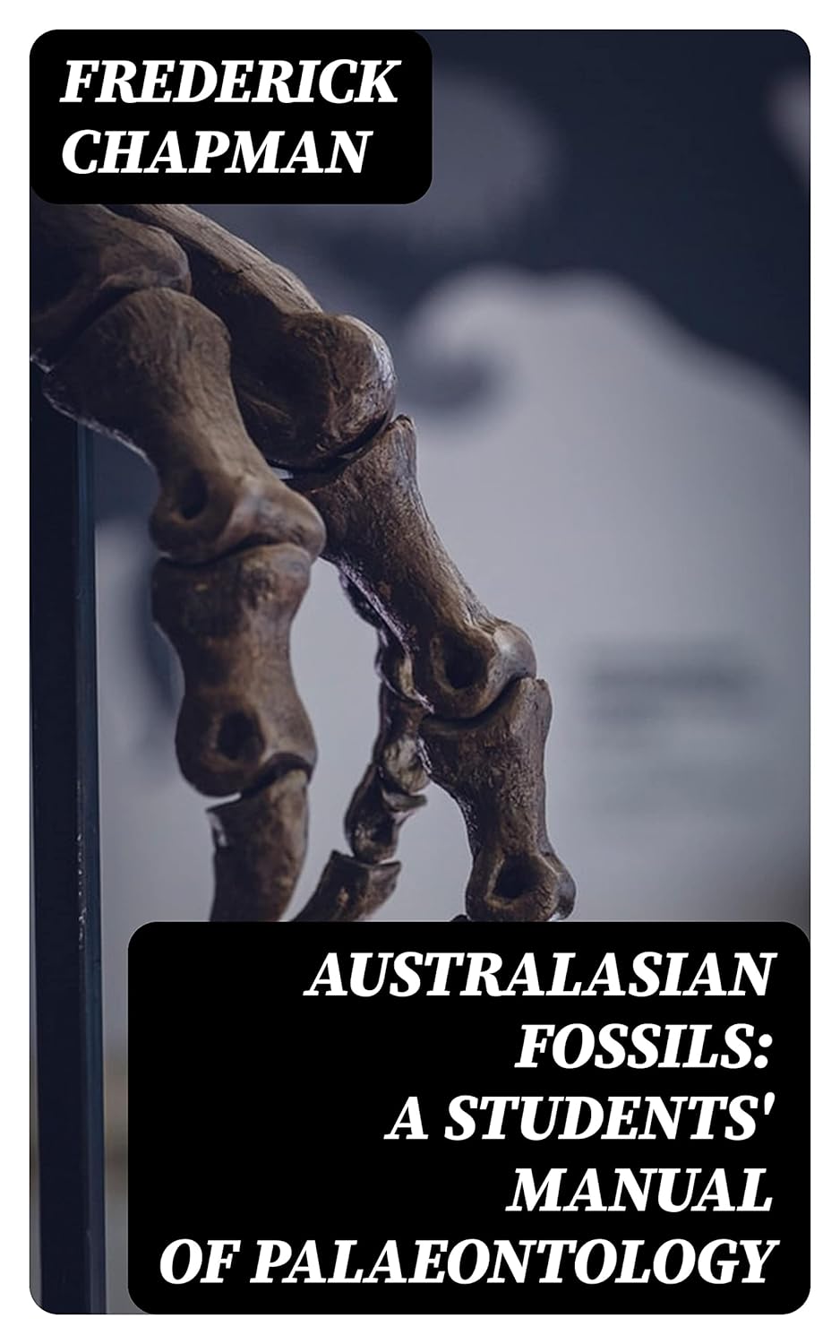 Australasian Fossils: A Students' Manual of Palaeontology , Chapman, Frederick - Amazon.com