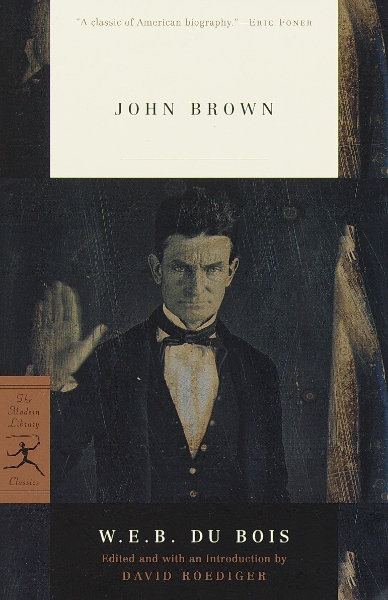 John Brown (Modern Library Classics): Du Bois, W.E.B., Roediger, David ...