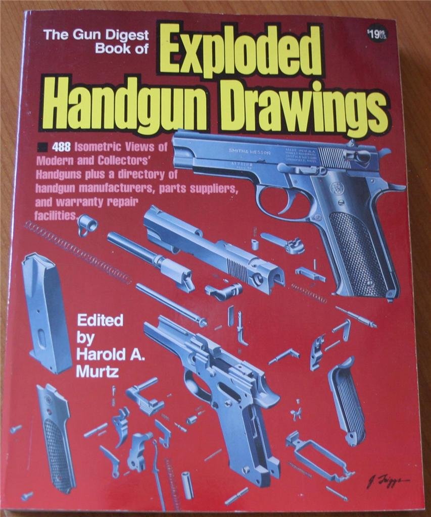 The Gun Digest Book of Exploded Handgun Drawings: Murtz, Harold A ...