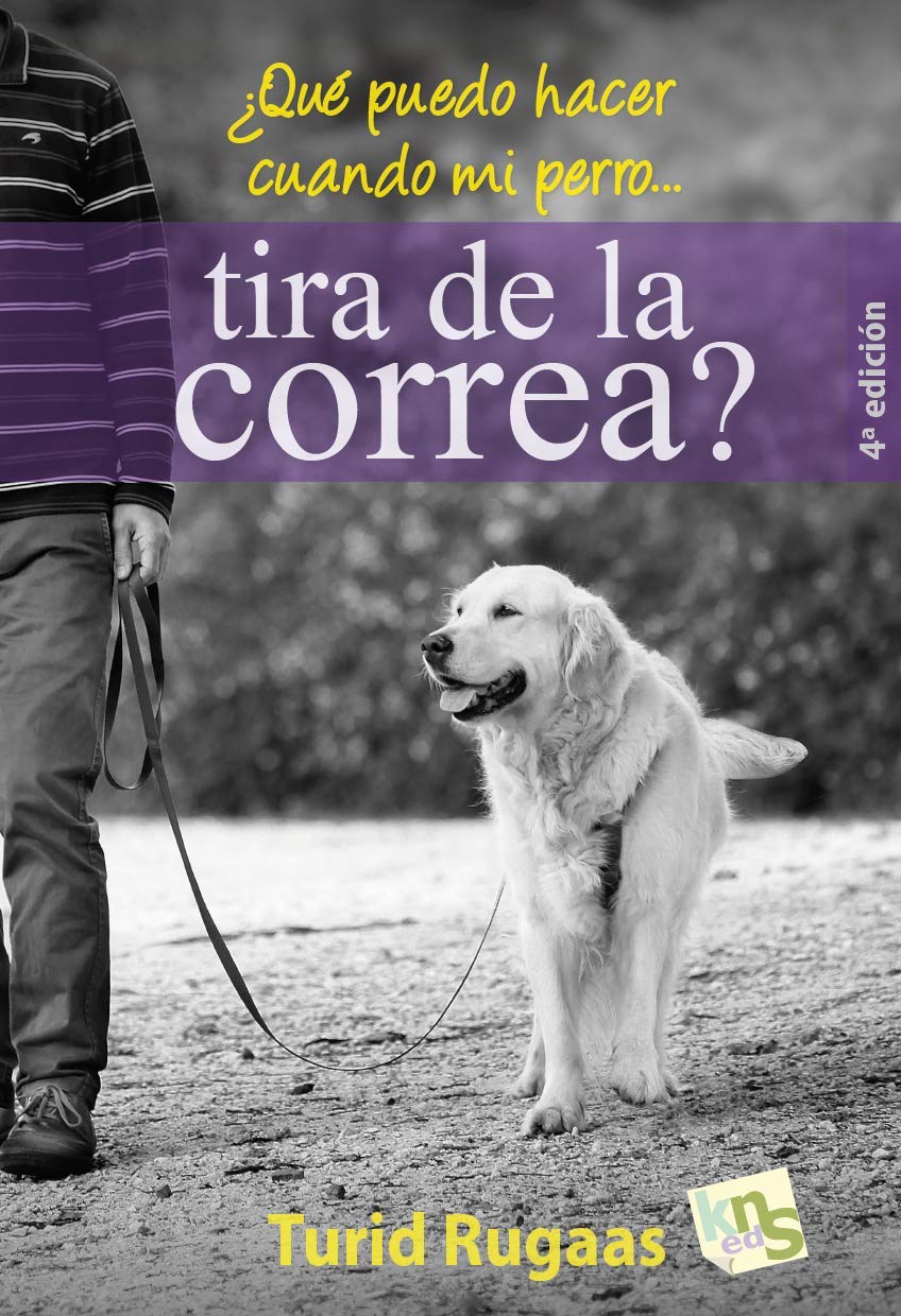 ¿Qué puedo hacer cuando mi perro tira de la correa?: Rugaas, Turid ...