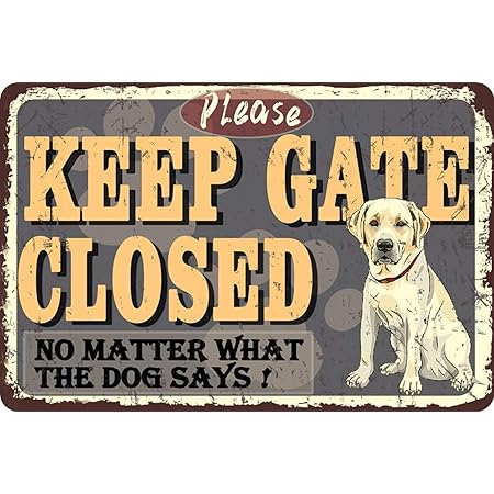 Amazon.com: Please Keep GATE Closed No Matter What The Dogs say Tin ...