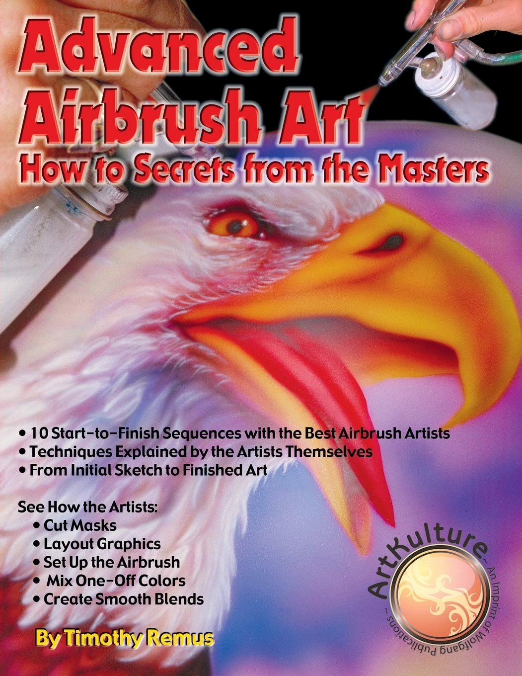 Advanced Airbrush Art: How to Secrets From the Masters: Remus, Timothy ...