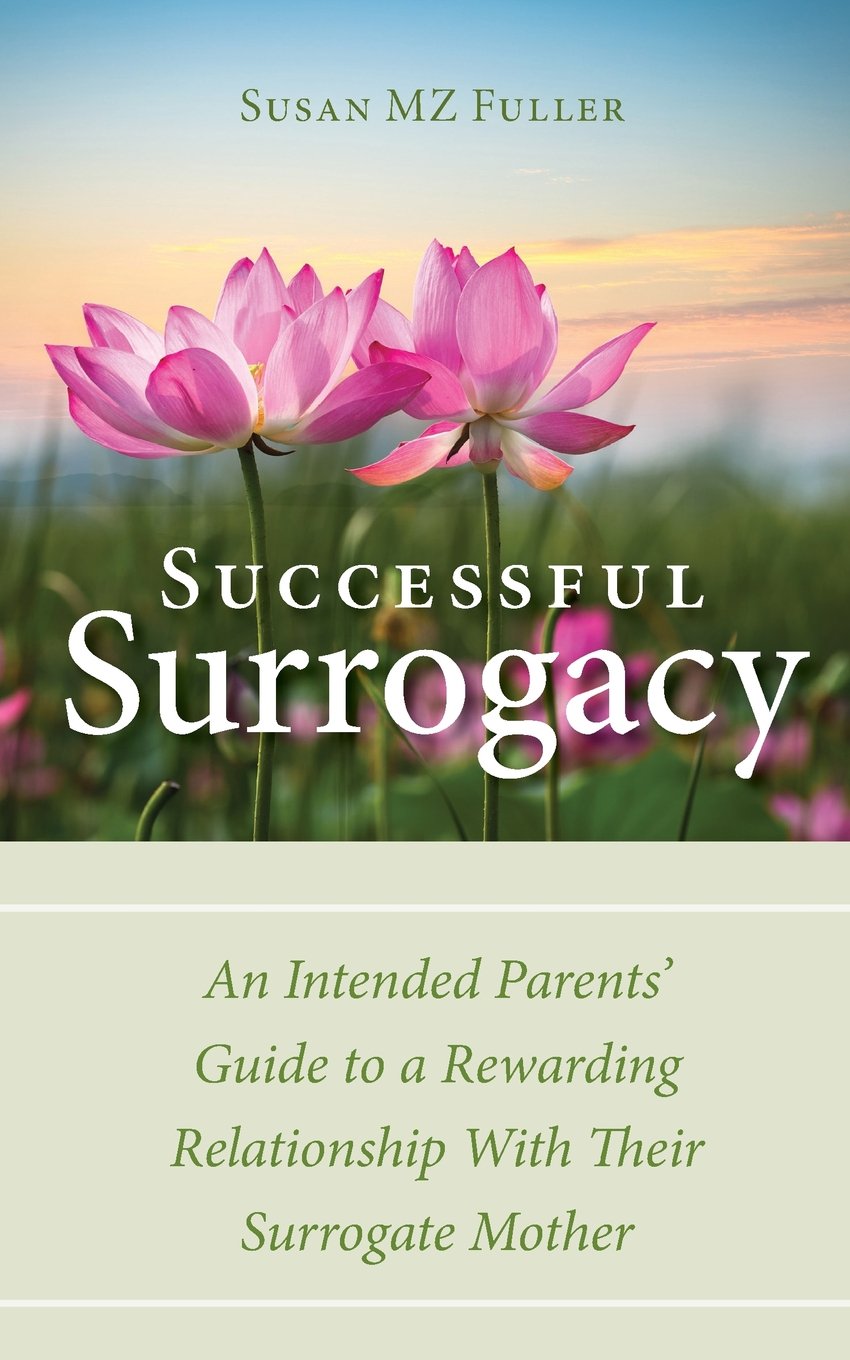 Successful Surrogacy: An Intended Parents' Guide to a Rewarding ...
