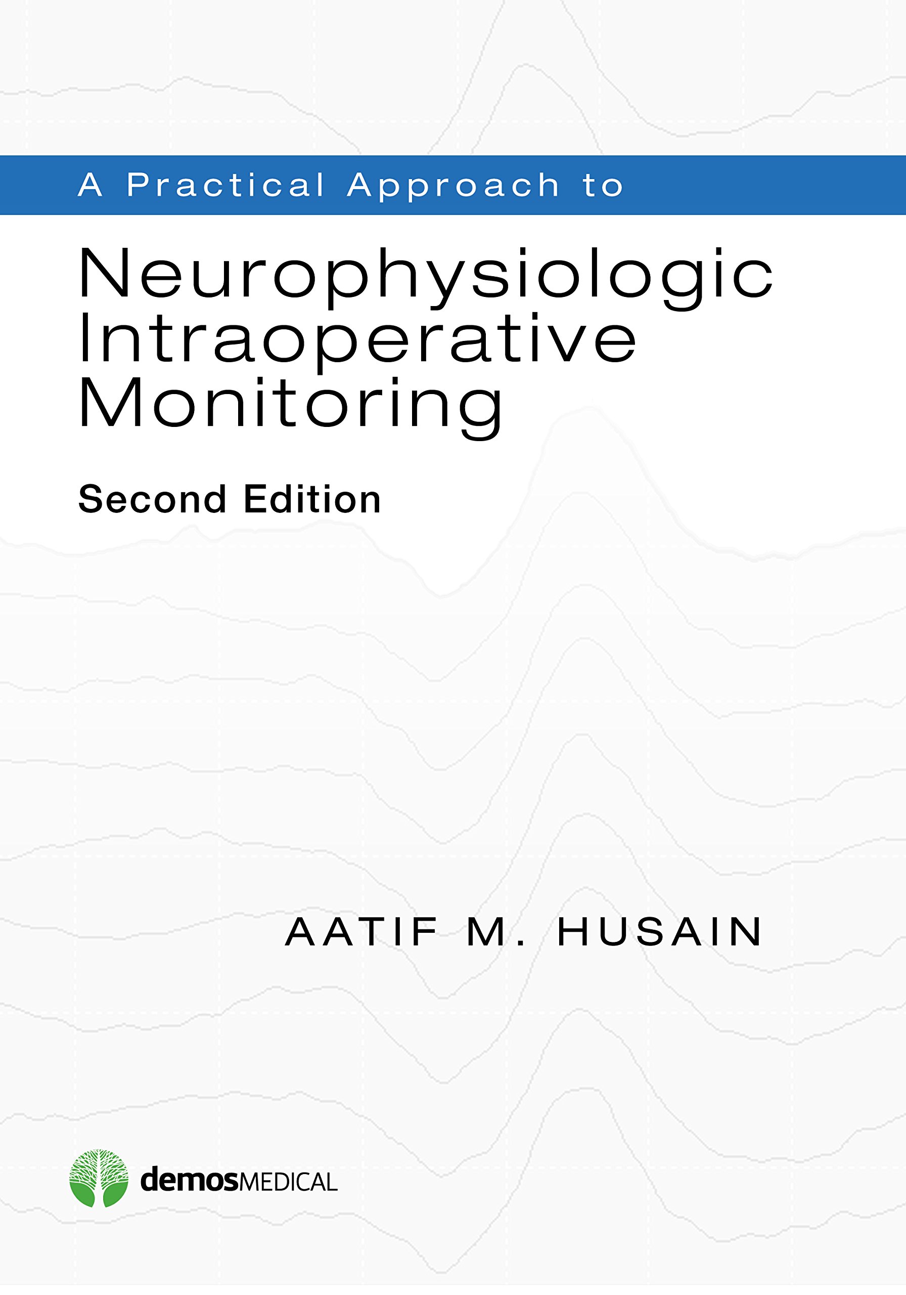 A Practical Approach to Neurophysiologic Intraoperative Monitoring ...