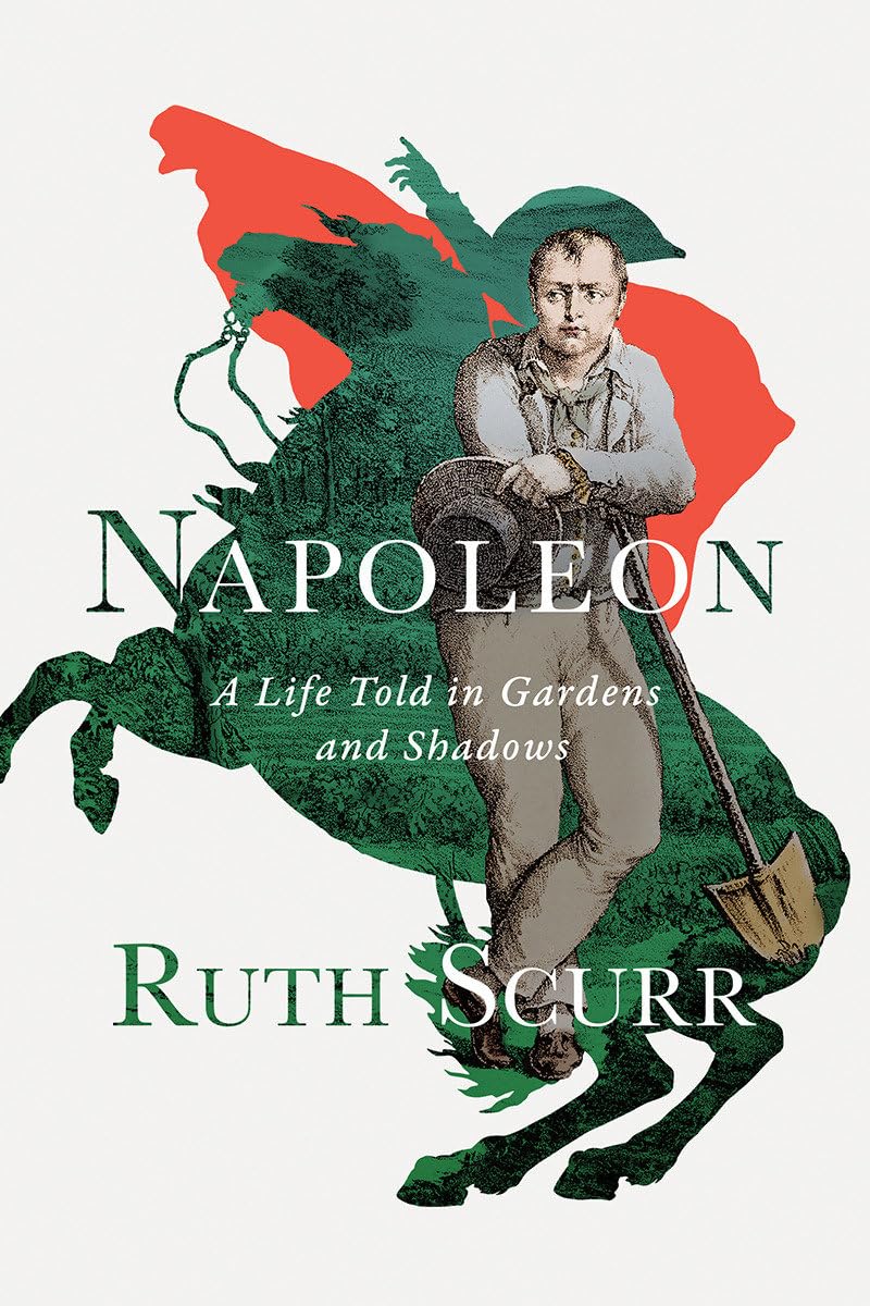 Amazon.com: Napoleon: A Life Told in Gardens and Shadows: 9781631492419 ...