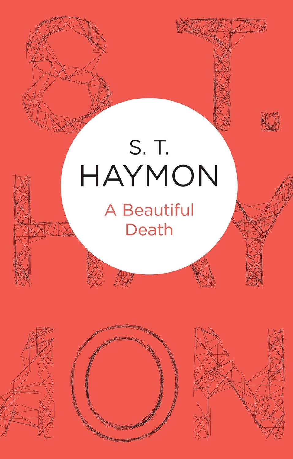 A Beautiful Death: Haymon, S T: 9781447225195: Amazon.com: Books