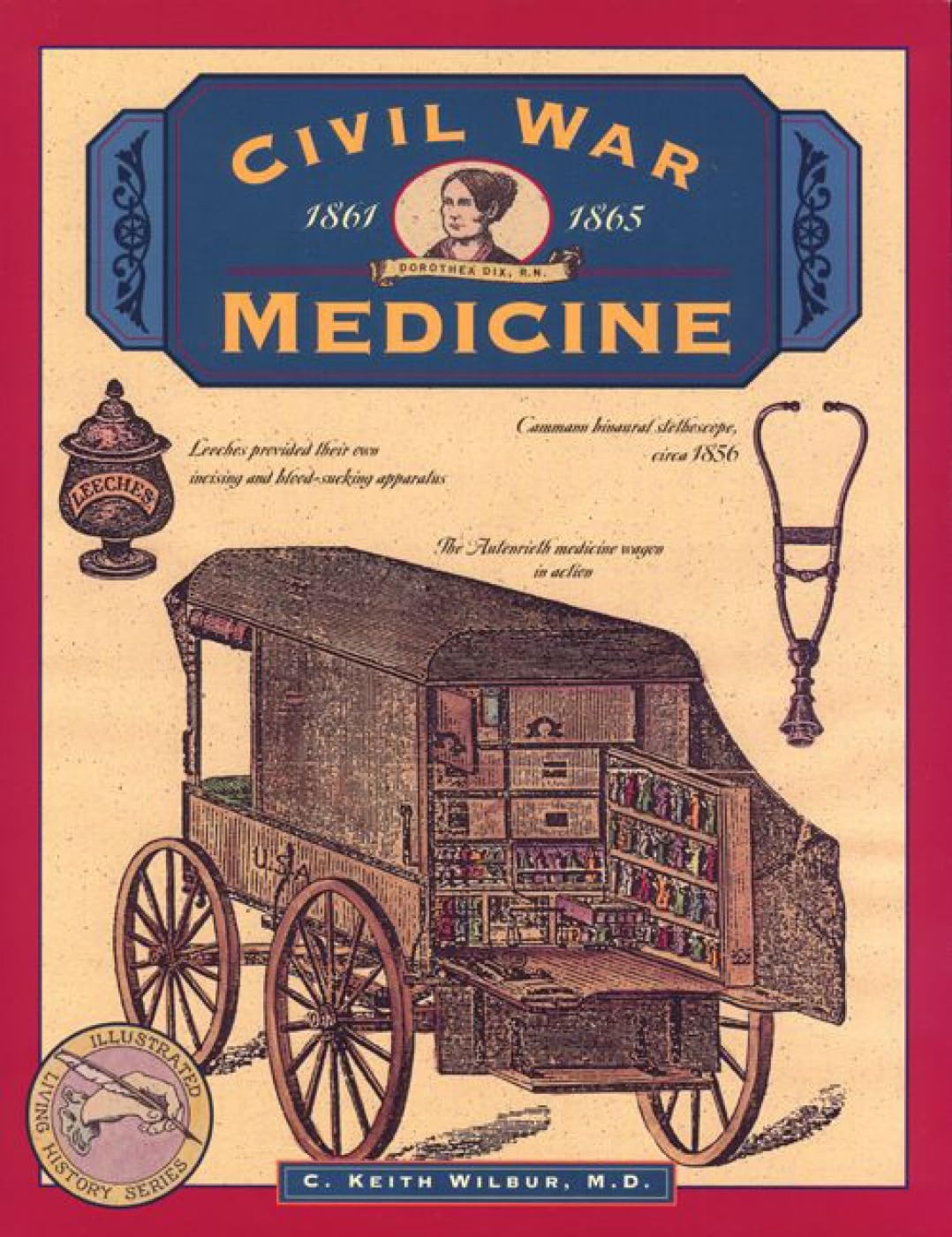 Civil War Medicine (Illustrated Living History Series): Wilbur, C ...