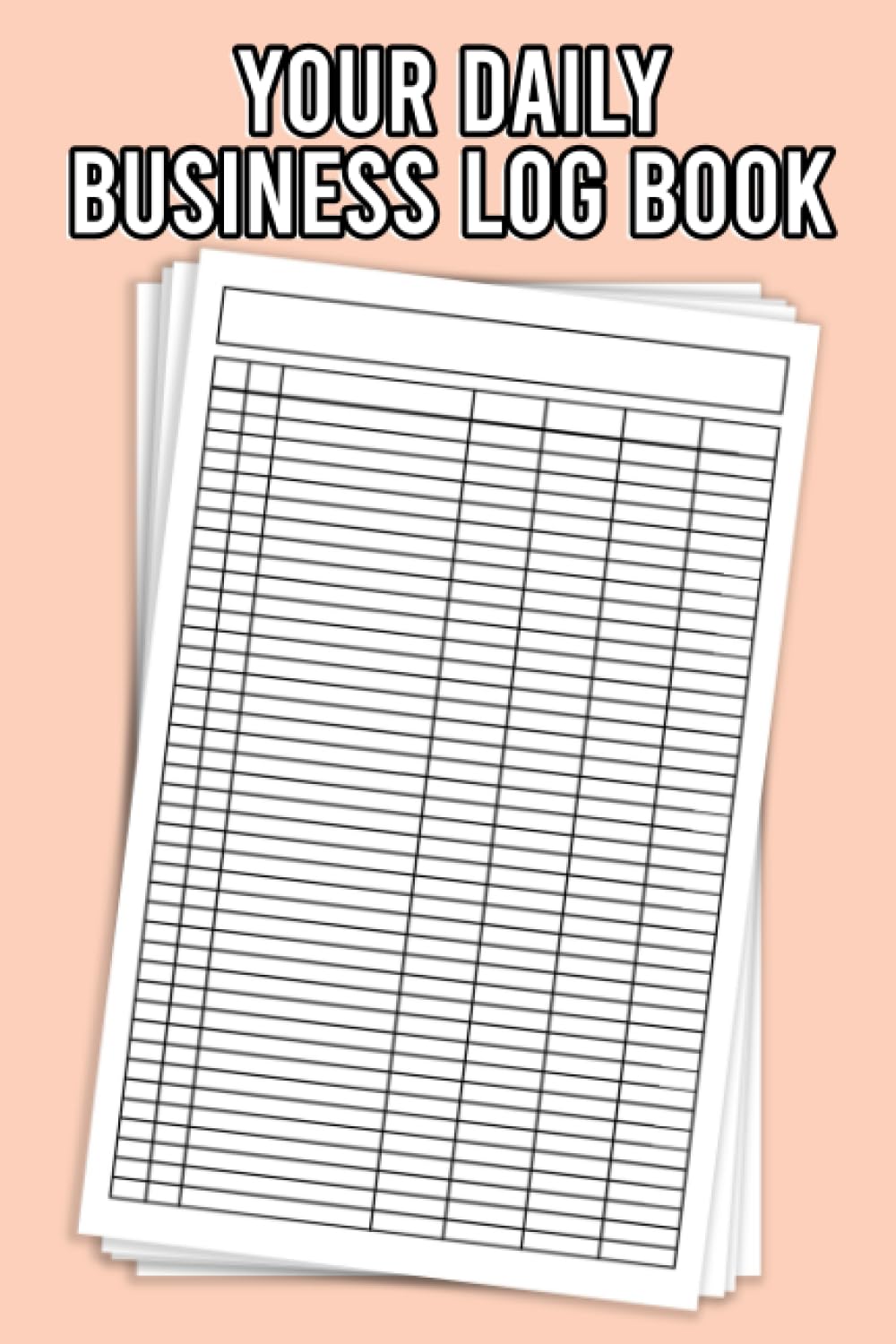 Your Daily Business Log Book: Large Multipurpose Log Book for Tracking ...