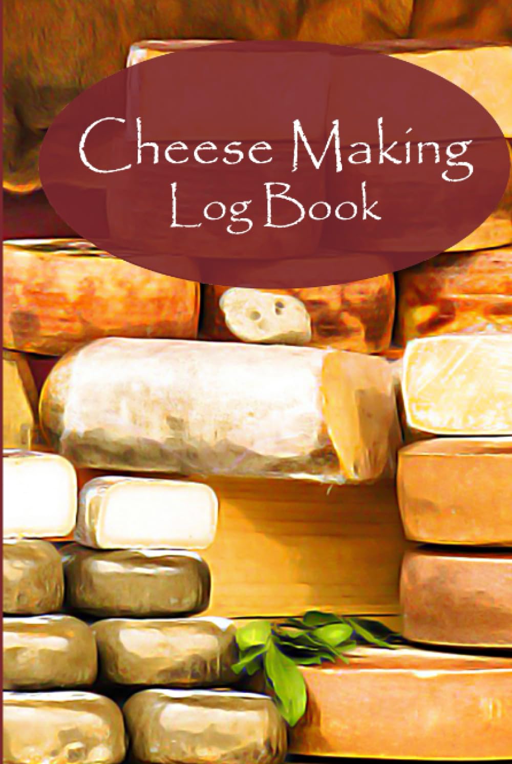 Cheese Making Log Book: To Log the Taste and Recipe used.: Saguman ...