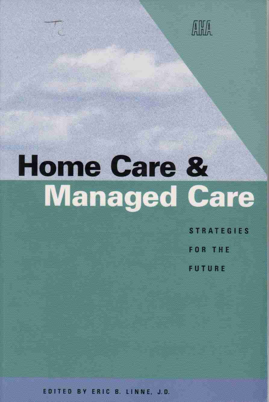 Home Care & Managed Care: Strategies for the Future: Linne, Eric B ...