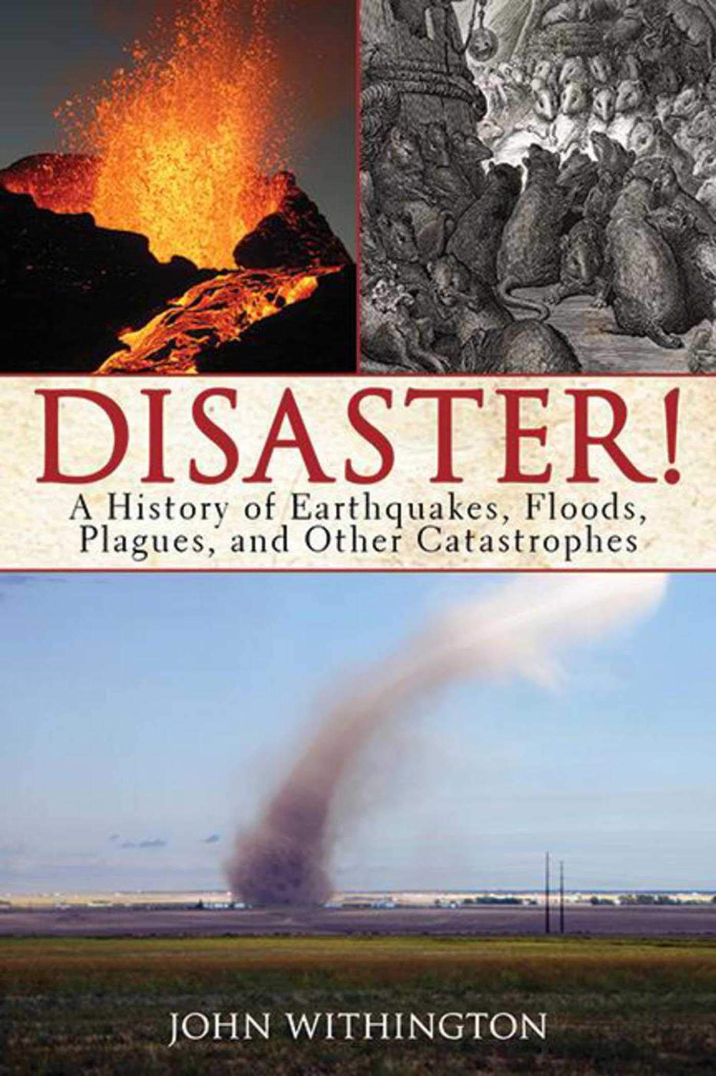 Disaster!: A History of Earthquakes, Floods, Plagues, and Other ...