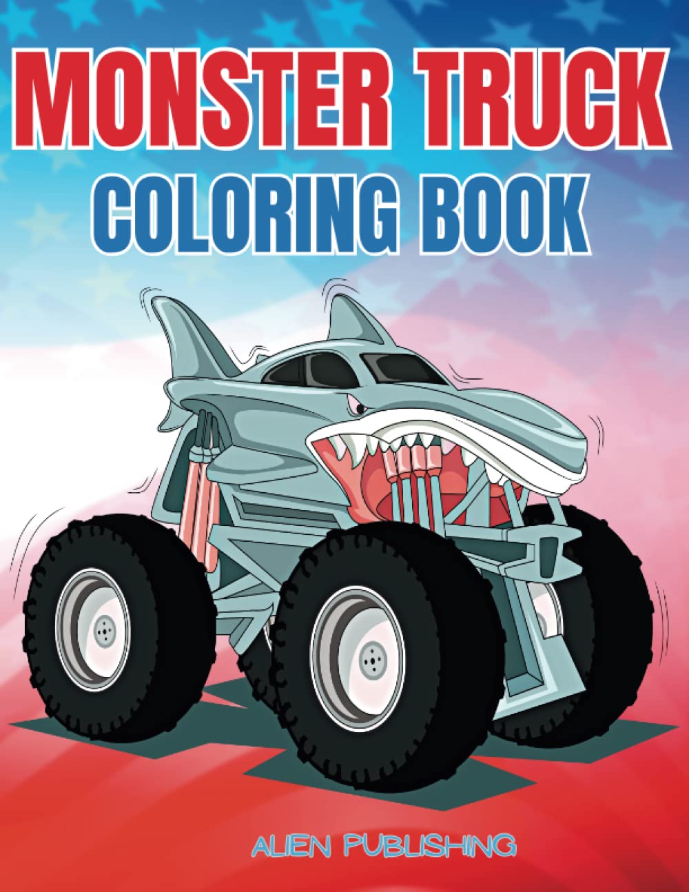 Big Wheels, Big Fun: A Monster Truck Coloring Book for Kids and Adults ...