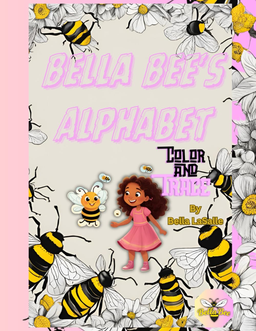 Bella Bee's Alphabet: Color & Trace: LaSalle, Bella, Jackson, Lonay ...