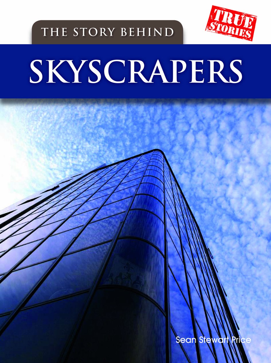The Story Behind Skyscrapers (True Stories): Sean Stewart Price ...