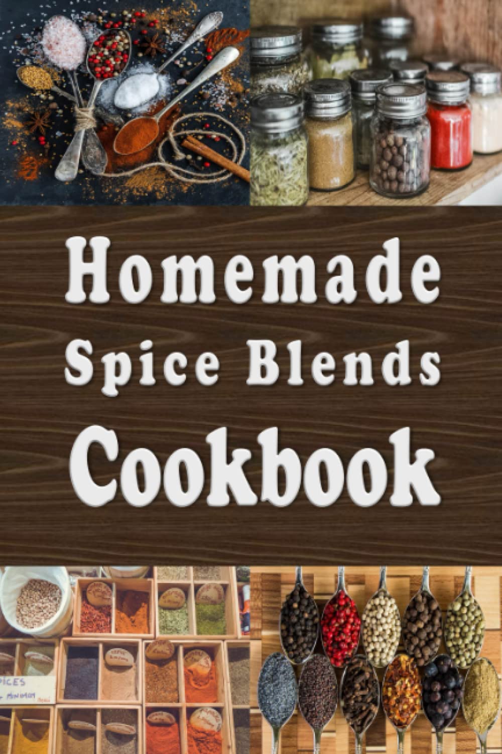 Homemade Spice Blends Cookbook: Tasty Spice Mixes for Meat Dishes, Fish ...
